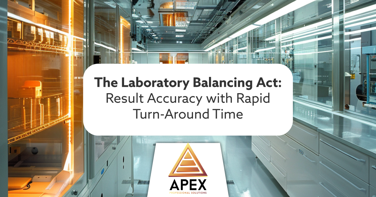 The Laboratory Balancing Act: Result Accuracy with Rapid Turn-Around Time - APEX Professional ...
